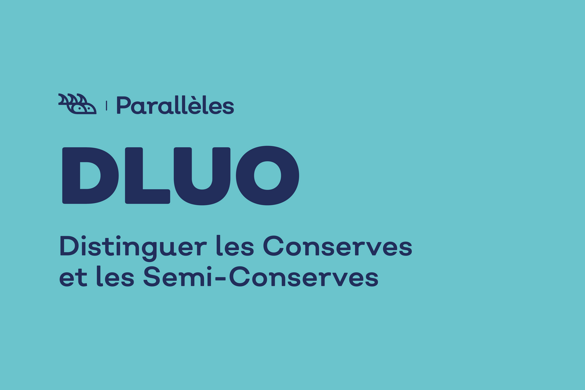 DLUO : Distinguer les Conserves et les Semi-Conserves – Conserves ...
